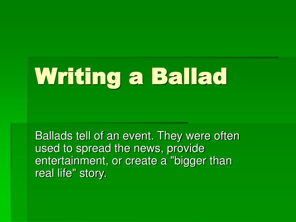 PPT - Writing a Ballad PowerPoint Presentation, free download - ID:1252258