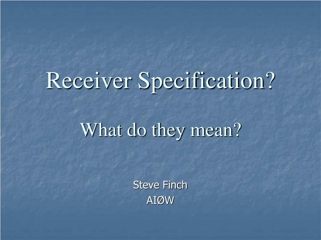 PPT - Receiver Specification? What do they mean? PowerPoint ...