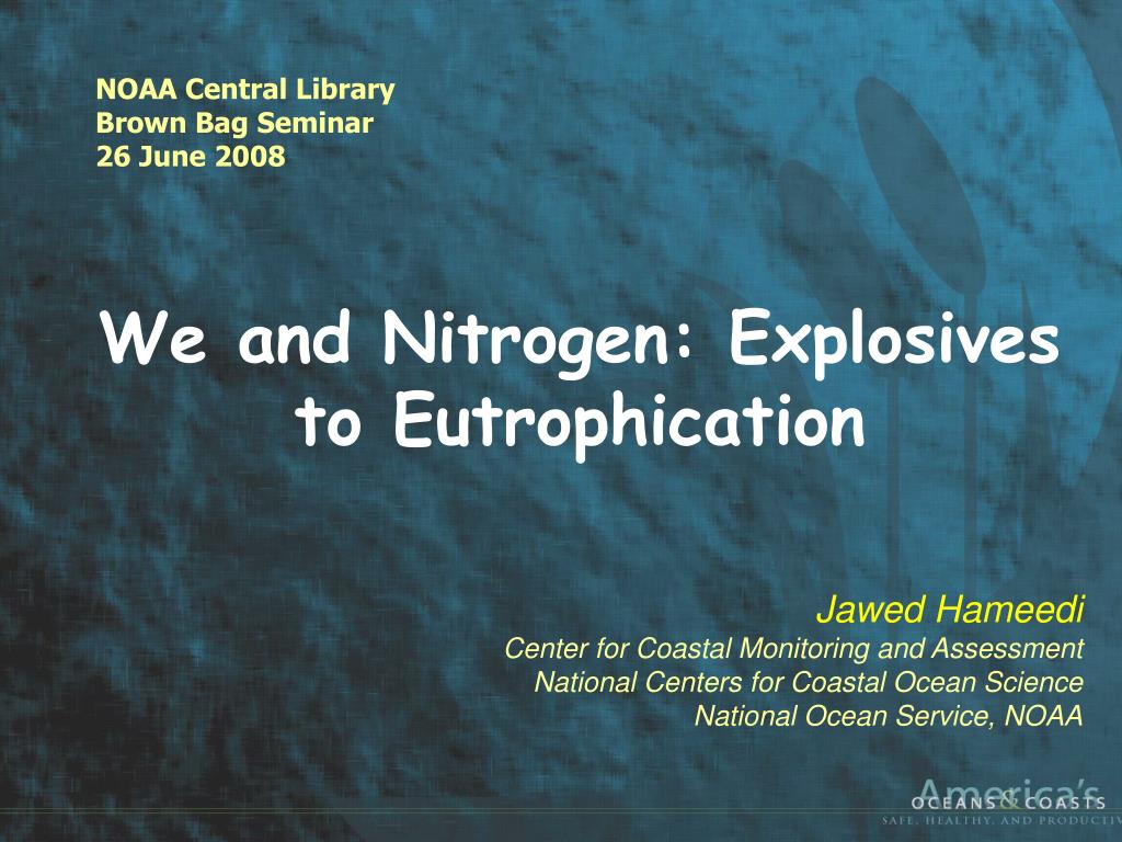 PPT - We and Nitrogen: Explosives to Eutrophication PowerPoint ...