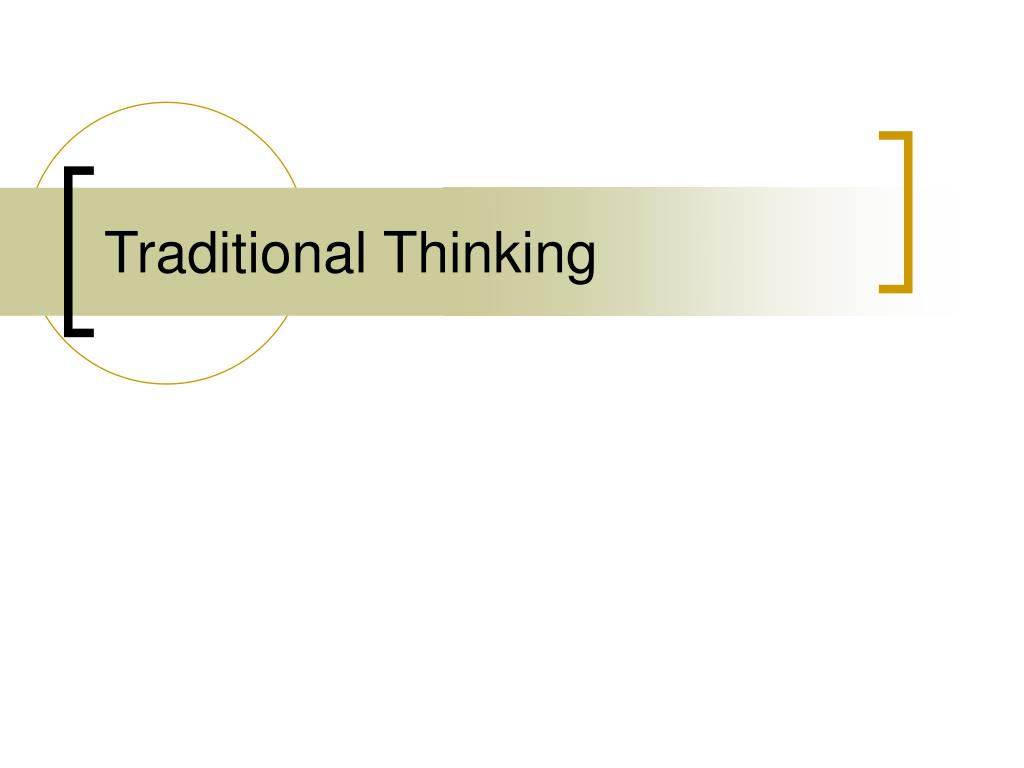 PPT - Traditional Thinking PowerPoint Presentation, free download - ID ...
