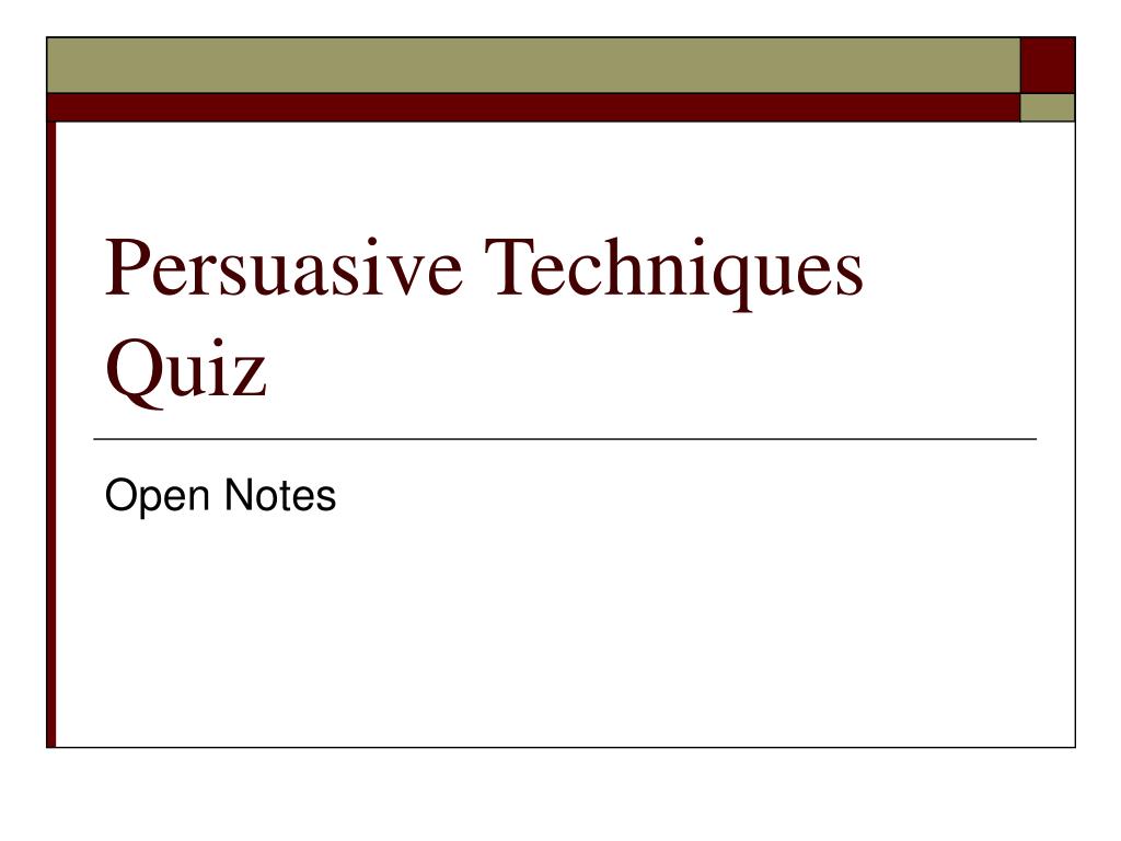 PPT - Persuasive Techniques Quiz PowerPoint Presentation, free download ...