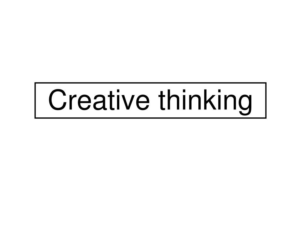 PPT - Creative thinking PowerPoint Presentation, free download - ID:1255019