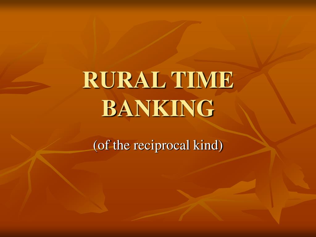 PPT - RURAL TIME BANKING PowerPoint Presentation, free download - ID ...