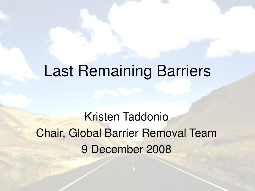 PPT - Last Remaining Barriers PowerPoint Presentation, free download ...