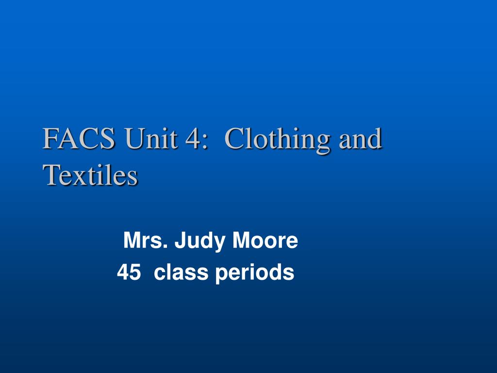 PPT - FACS Unit 4: Clothing and Textiles PowerPoint Presentation, free ...