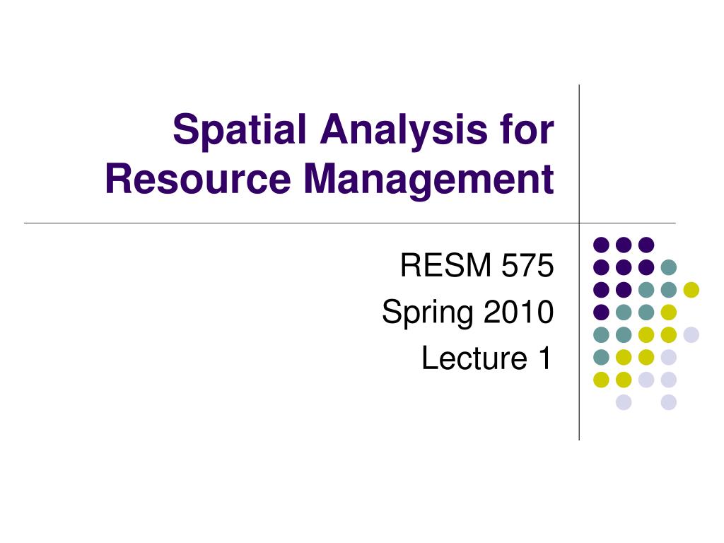 PPT - Spatial Analysis for Resource Management PowerPoint Presentation ...