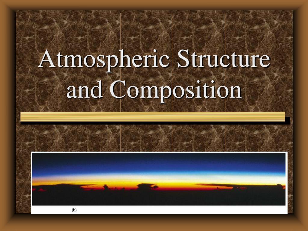 PPT - Atmospheric Structure and Composition PowerPoint Presentation ...
