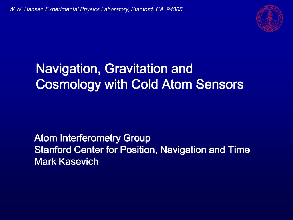 PPT - Atom Interferometry Group Stanford Center for Position ...