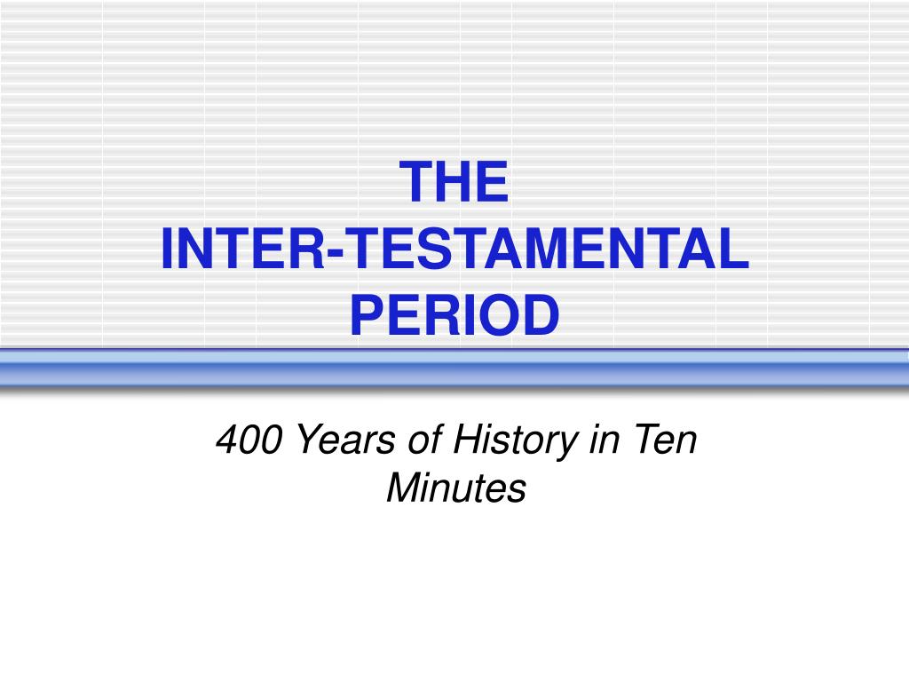 PPT - THE INTER-TESTAMENTAL PERIOD PowerPoint Presentation, free ...