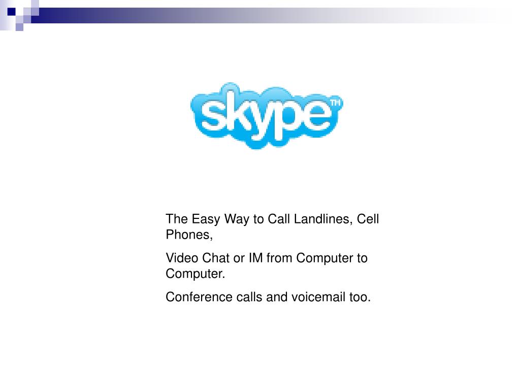 PPT - The Easy Way to Call Landlines, Cell Phones, Video Chat or IM ...
