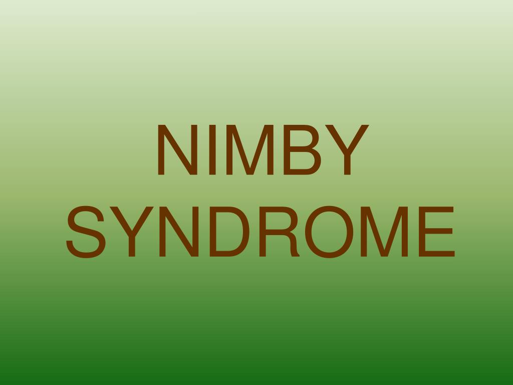 PPT - NIMBY SYNDROME PowerPoint Presentation, free download - ID:1264317