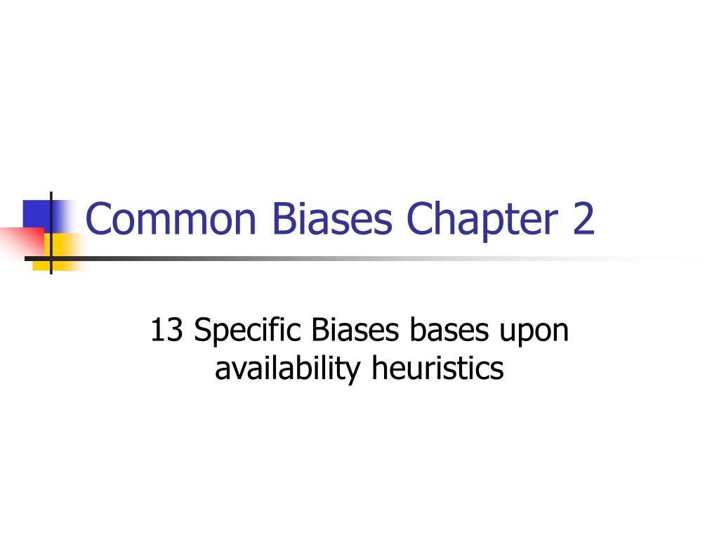 PPT - Common Biases Chapter 2 PowerPoint Presentation, free download ...