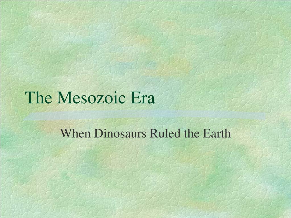 PPT - The Mesozoic Era PowerPoint Presentation, free download - ID:1264734