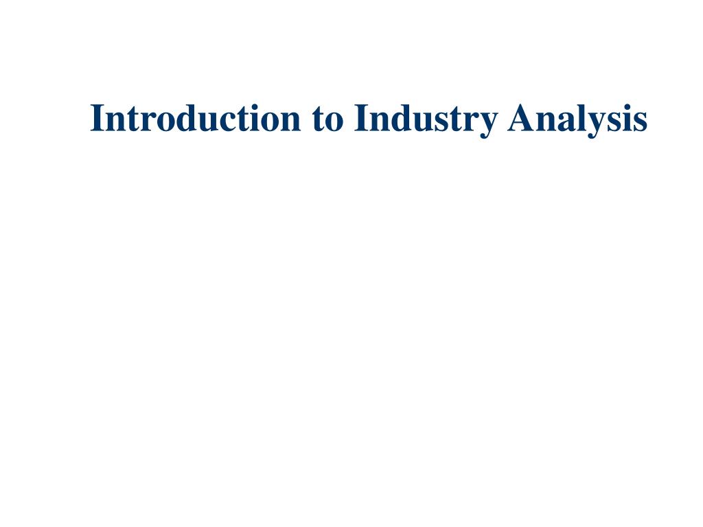 PPT - Introduction to Industry Analysis PowerPoint Presentation, free ...