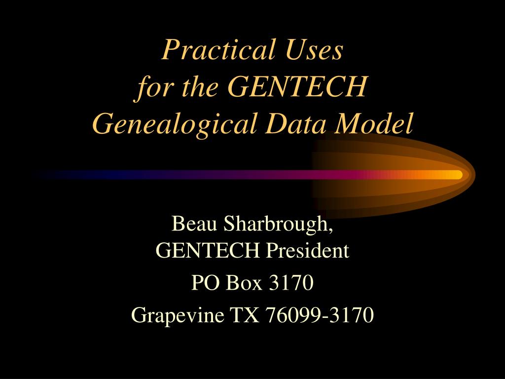 PPT - Practical Uses for the GENTECH Genealogical Data Model PowerPoint ...