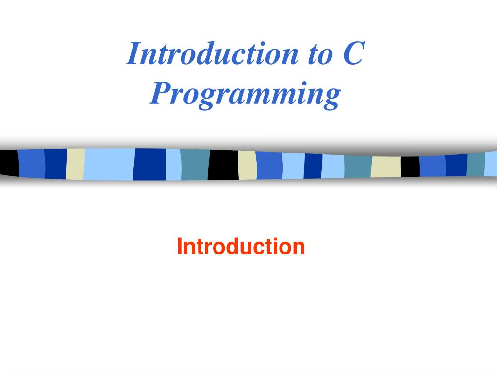 Ppt Introduction To C Programming Powerpoint Presentation Free 8626