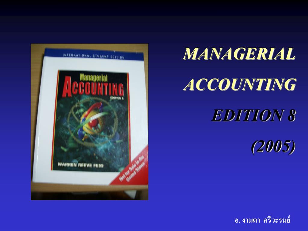 PPT - MANAGERIAL ACCOUNTING EDITION 8 (2005) PowerPoint Presentation ...