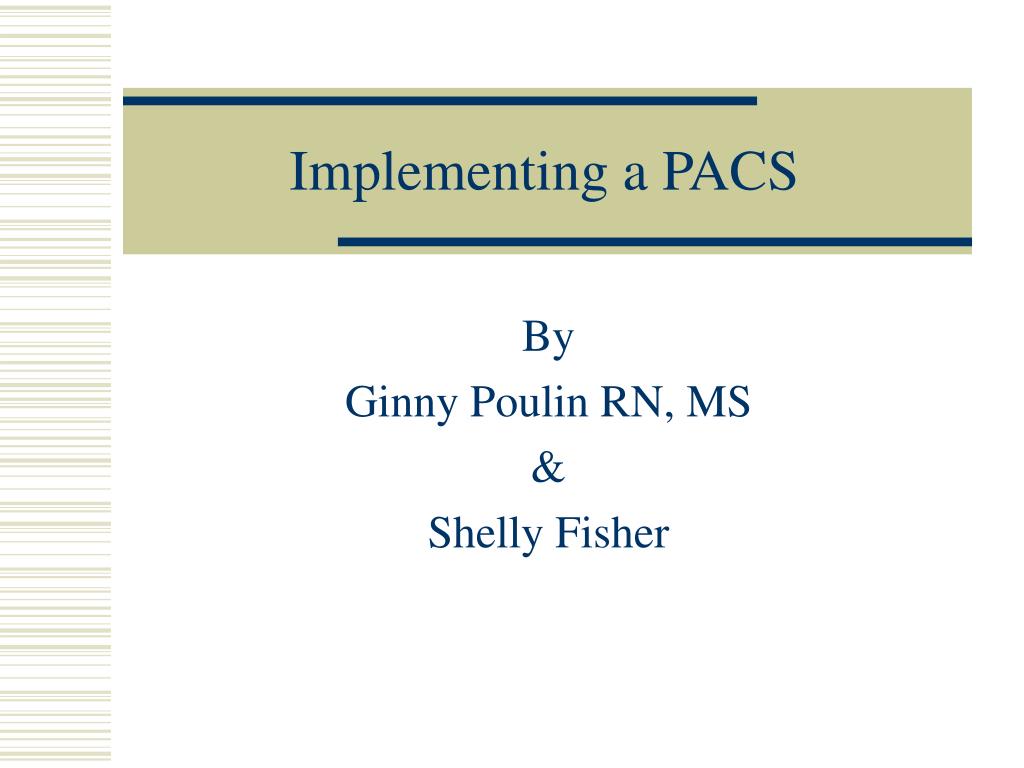 PPT - Implementing a PACS PowerPoint Presentation, free download - ID:1268866