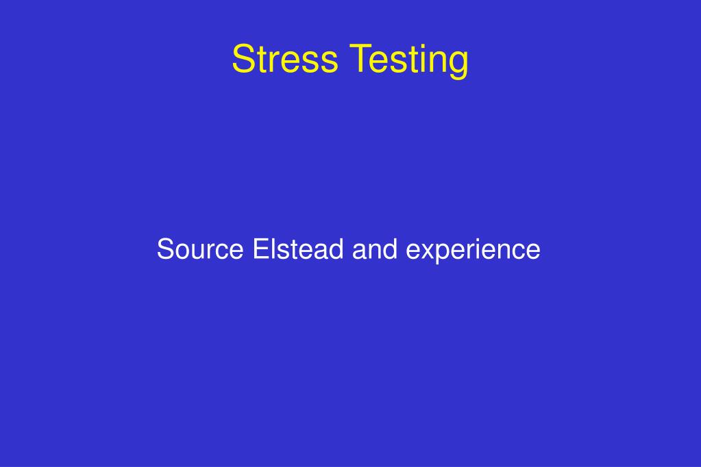 PPT - Stress Testing PowerPoint Presentation, free download - ID:1269163