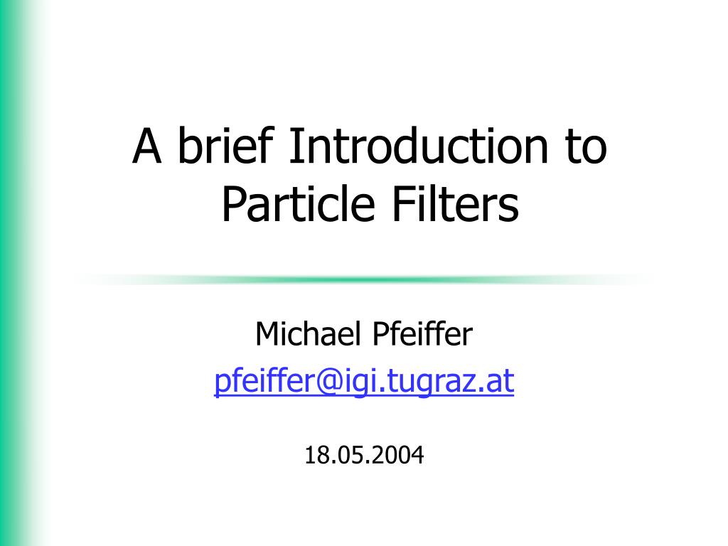 PPT - A brief Introduction to Particle Filters PowerPoint Presentation - ID:1270102