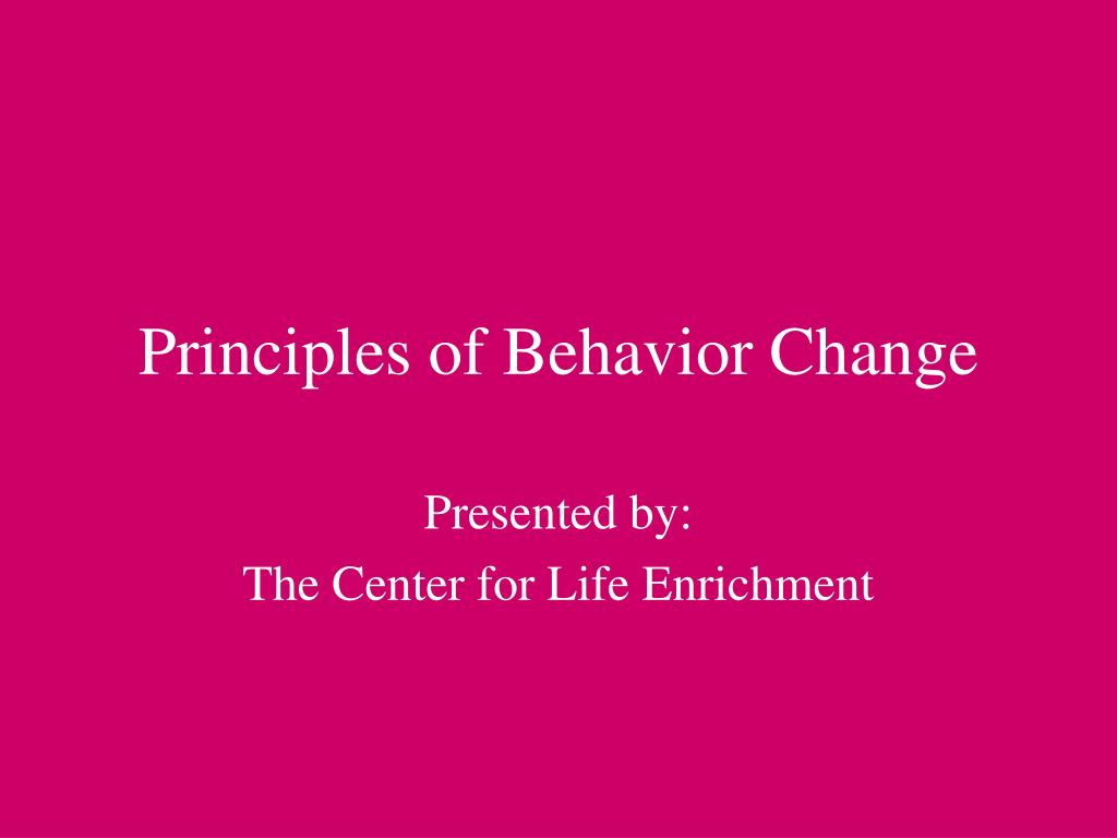 PPT - Principles of Behavior Change PowerPoint Presentation, free ...