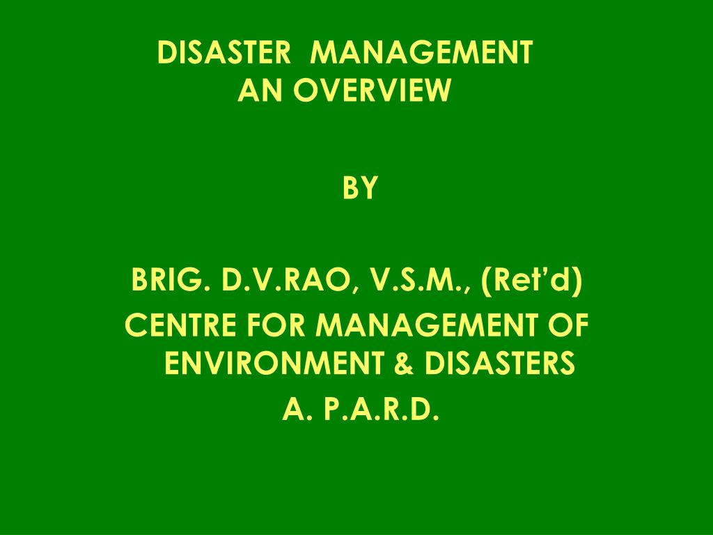 PPT - Disaster Management Overview: A Comprehensive Guide by Brig. D. V ...