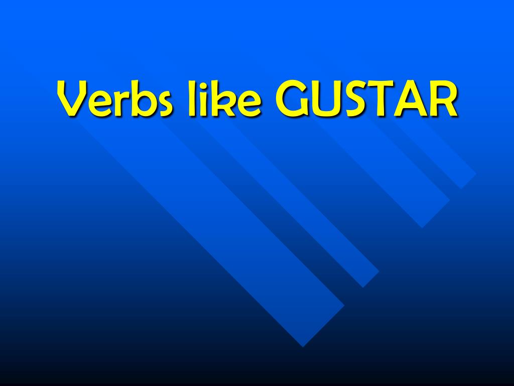 PPT - Verbs like GUSTAR PowerPoint Presentation, free download - ID:1271018