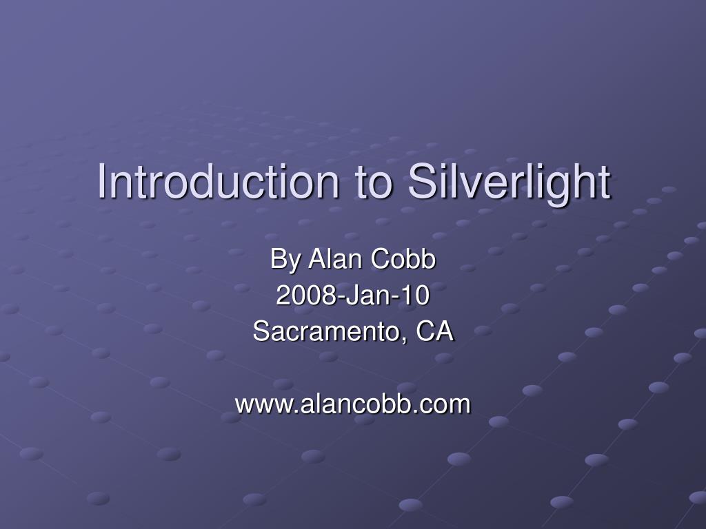 PPT - Introduction to Silverlight PowerPoint Presentation, free ...