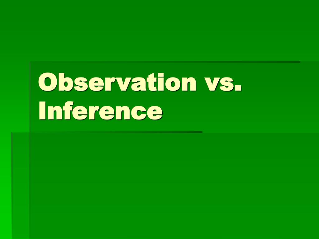 PPT - Observation vs. Inference PowerPoint Presentation, free download ...