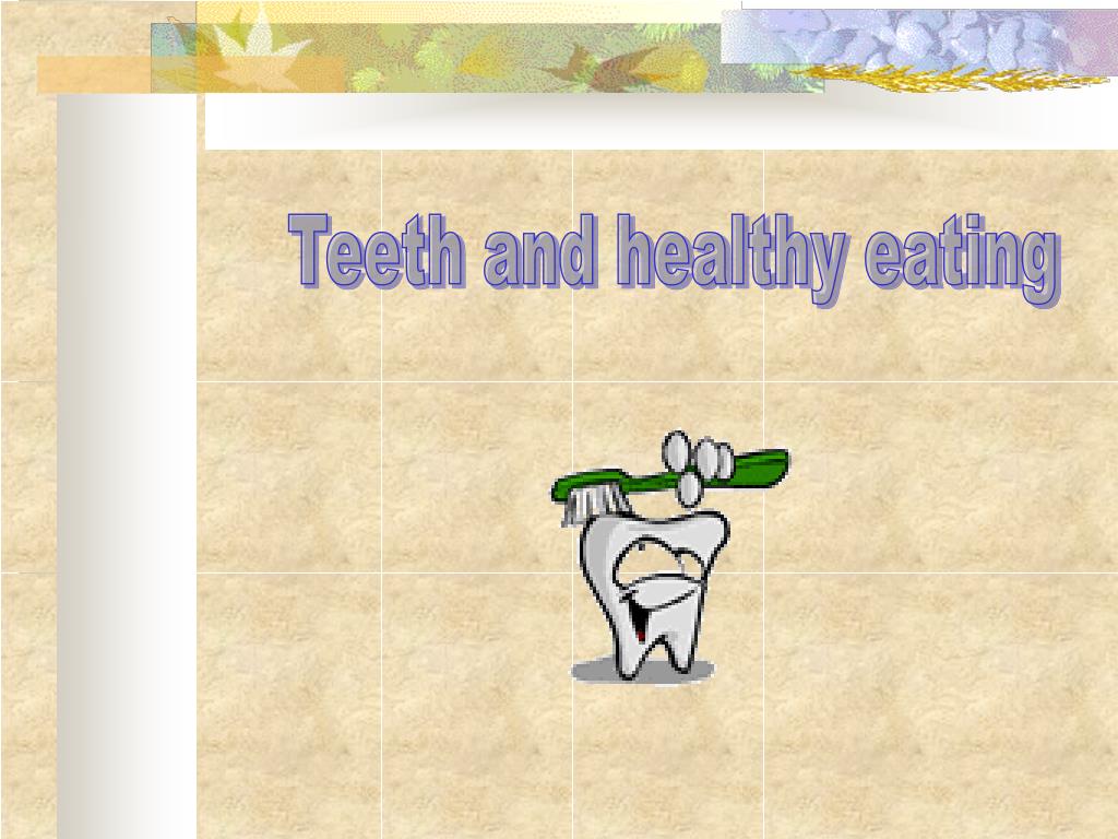 PPT - Teeth and healthy eating PowerPoint Presentation, free download ...
