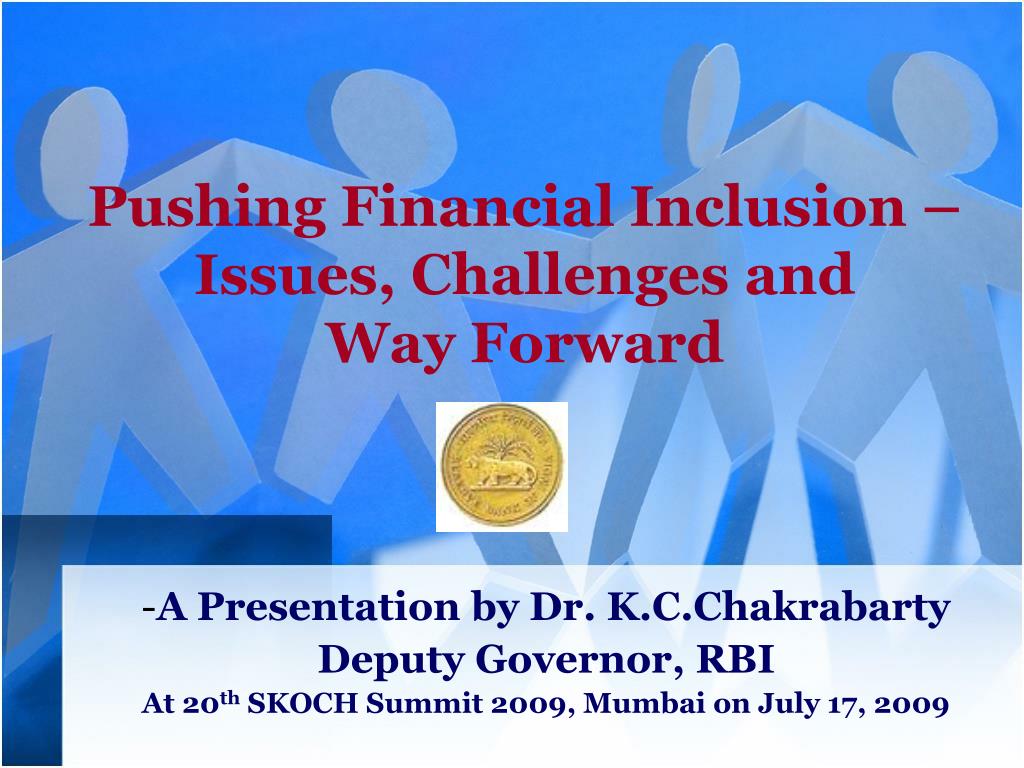 PPT - Pushing Financial Inclusion – Issues, Challenges and Way Forward ...