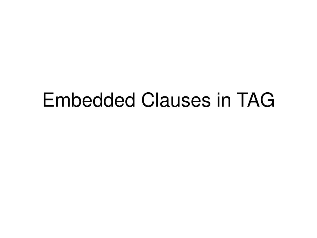 PPT - Embedded Clauses in TAG PowerPoint Presentation, free download ...