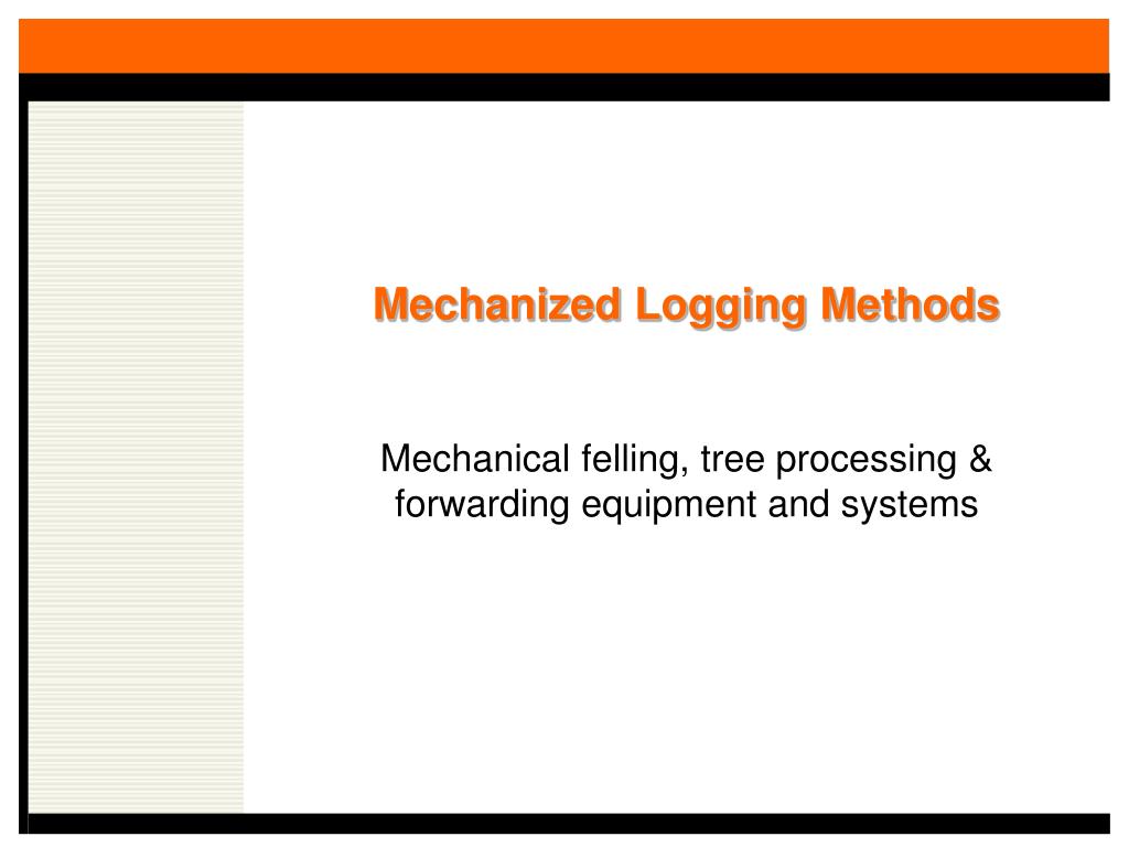PPT - Mechanized Logging Methods PowerPoint Presentation, free download ...