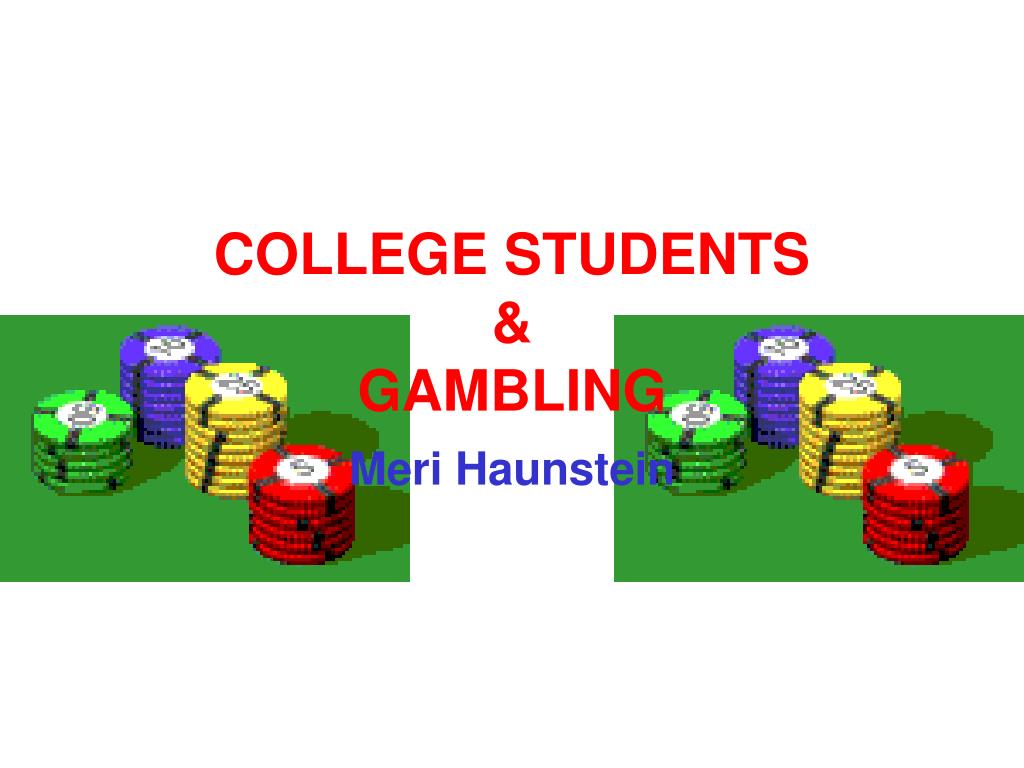 PPT - COLLEGE STUDENTS & GAMBLING PowerPoint Presentation, free ...