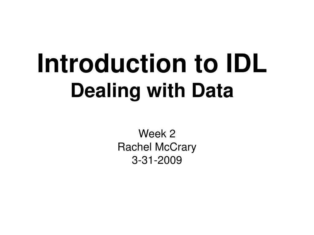 PPT - Introduction to IDL Dealing with Data PowerPoint Presentation ...