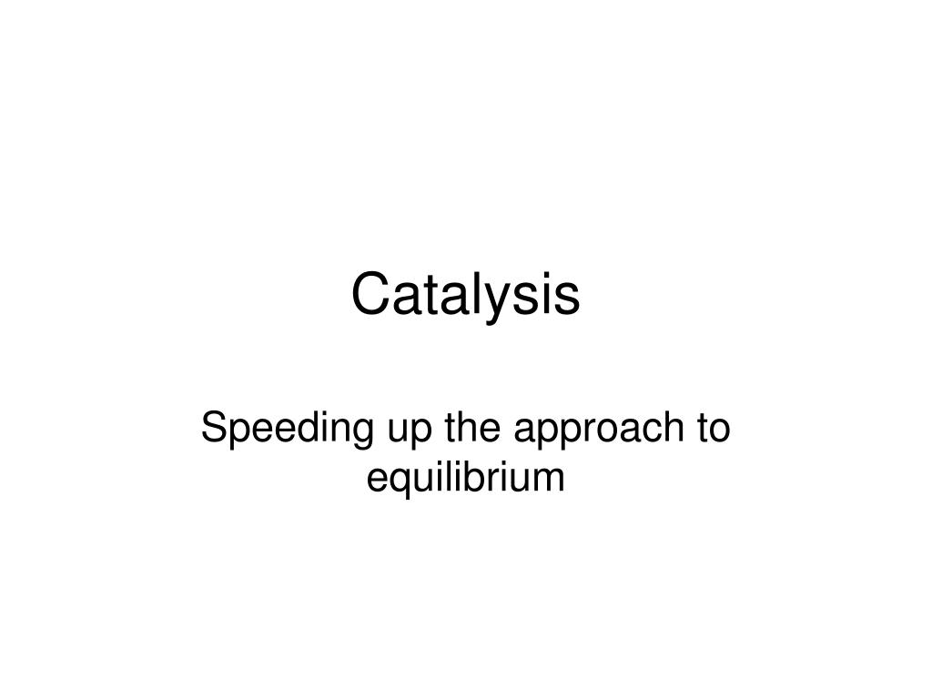 PPT - Catalysis PowerPoint Presentation, free download - ID:1276704