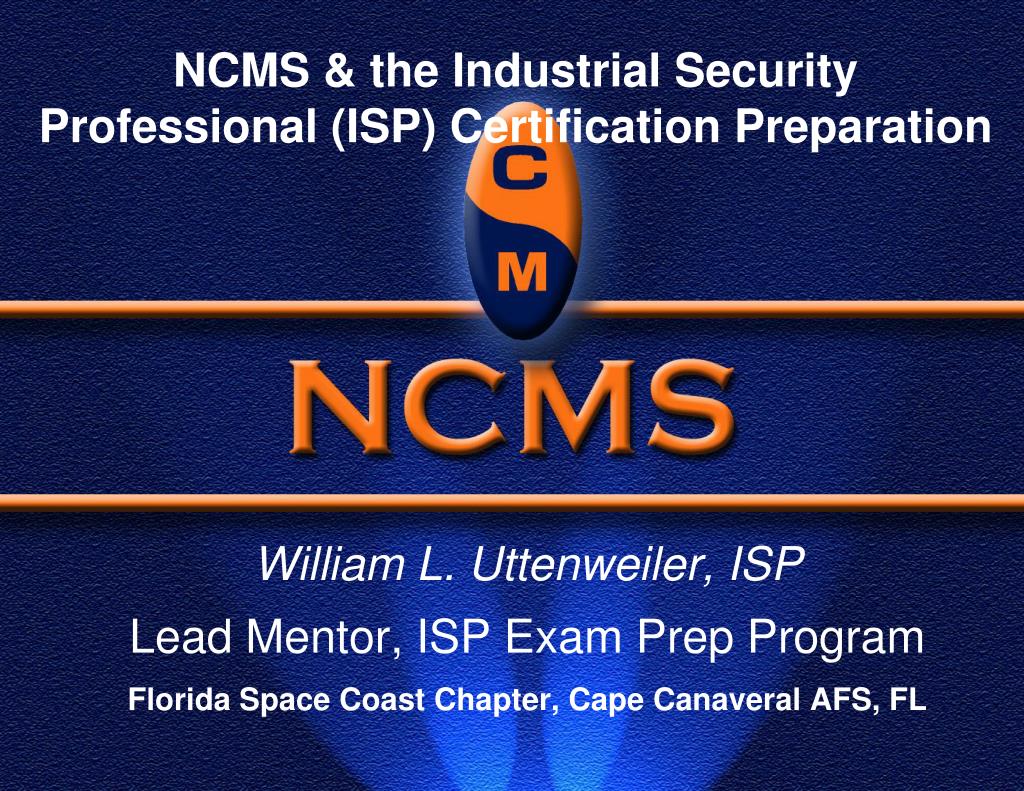 PPT - NCMS & the Industrial Security Professional (ISP) Certification ...