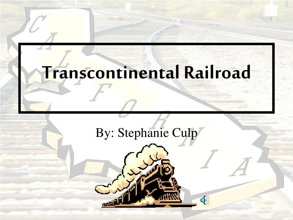 PPT - Transcontinental Railroad PowerPoint Presentation, free download ...