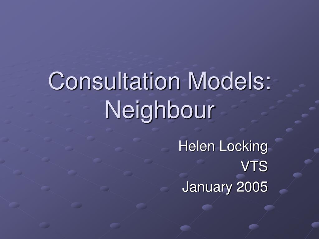 PPT - Consultation Models: Neighbour PowerPoint Presentation, free ...