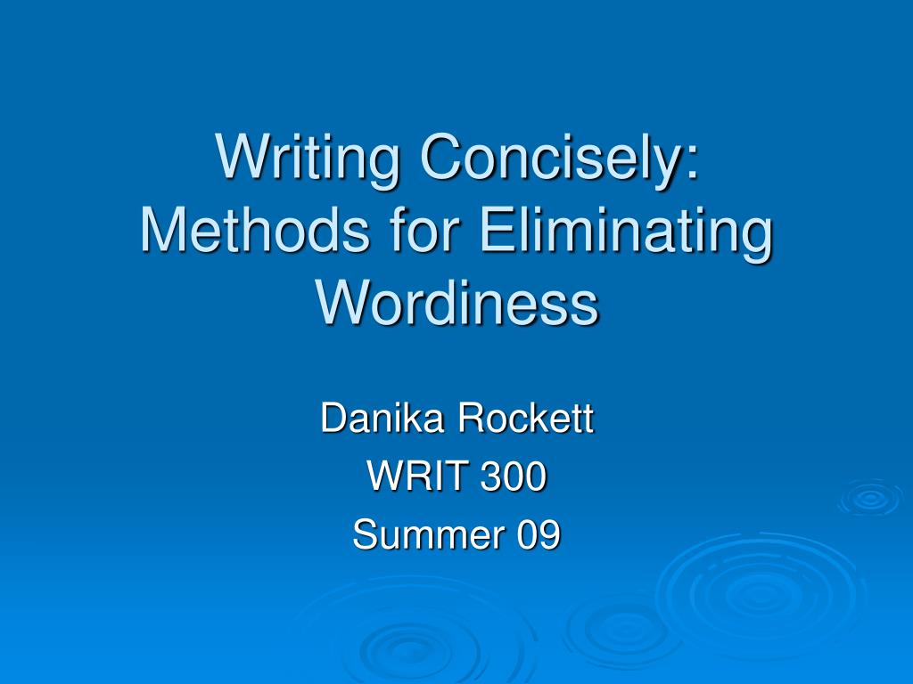 PPT - Writing Concisely: Methods for Eliminating Wordiness PowerPoint ...
