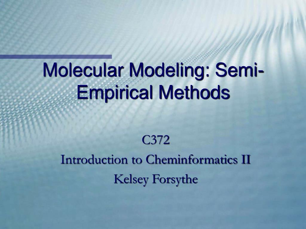 PPT - Molecular Modeling: Semi-Empirical Methods PowerPoint ...