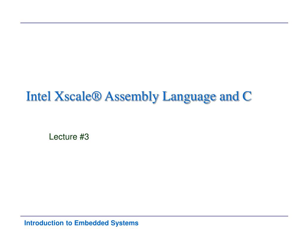PPT - Intel Xscale® Assembly Language and C PowerPoint Presentation ...