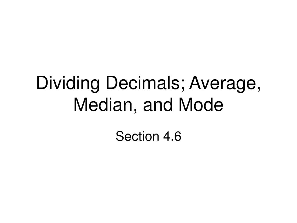 PPT - Dividing Decimals; Average, Median, and Mode PowerPoint ...