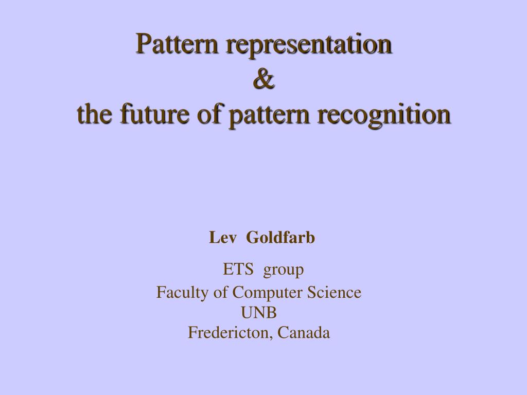 PPT - Pattern representation & the future of pattern recognition ...