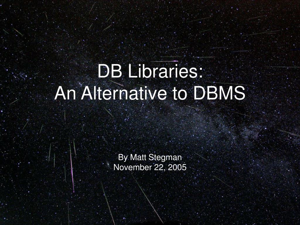 PPT - DB Libraries: An Alternative to DBMS PowerPoint Presentation ...