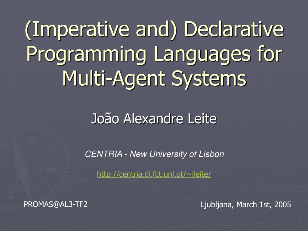 PPT - (Imperative and) Declarative Programming Languages for Multi-Agent Systems PowerPoint ...