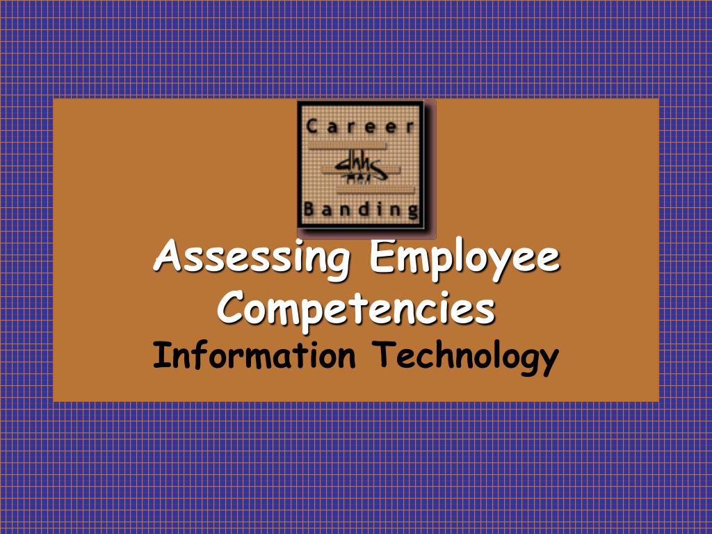 PPT - Assessing Employee Competencies Information Technology PowerPoint ...