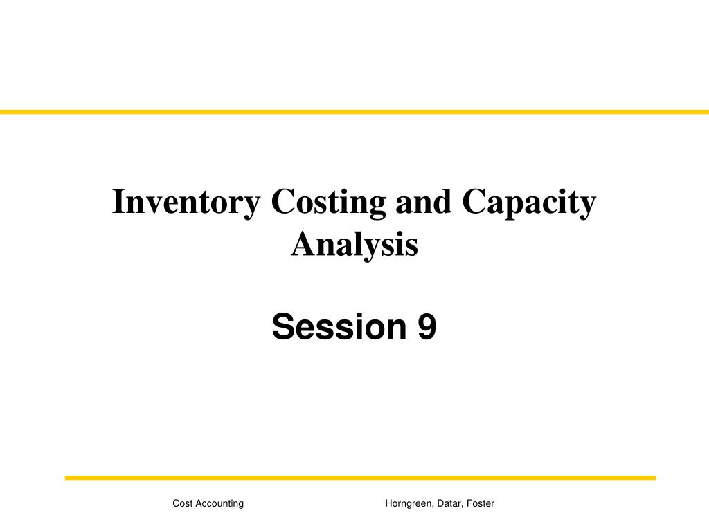 PPT - Inventory Costing and Capacity Analysis PowerPoint Presentation ...