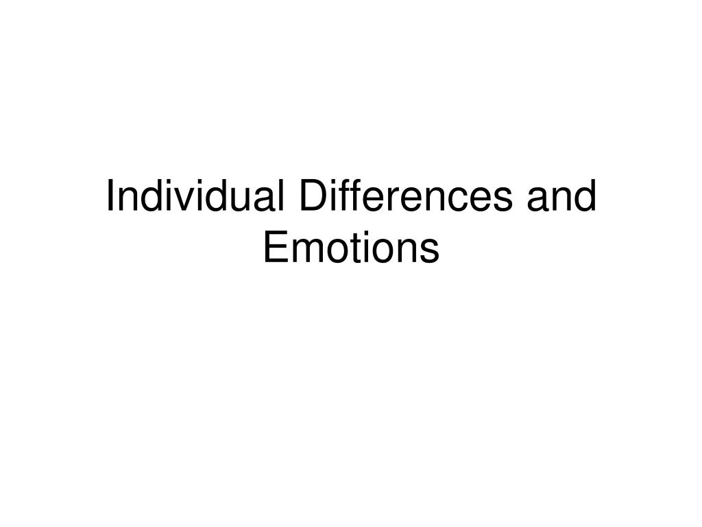 PPT - Individual Differences and Emotions PowerPoint Presentation, free ...