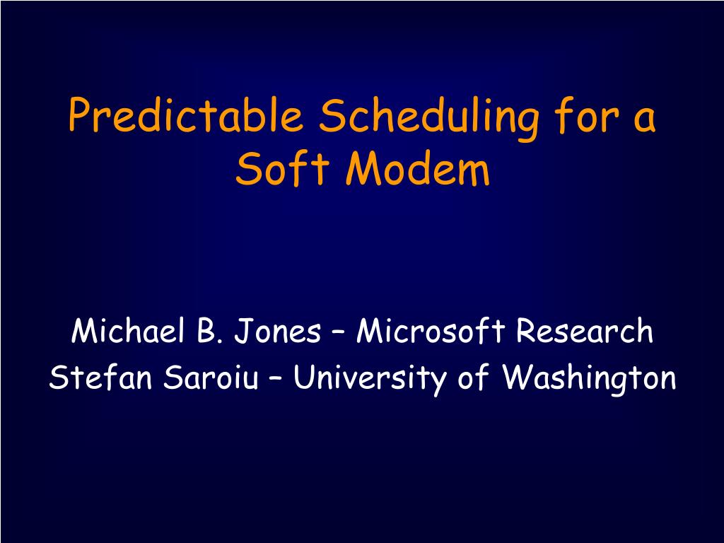 PPT - Predictable Scheduling for a Soft Modem PowerPoint Presentation ...